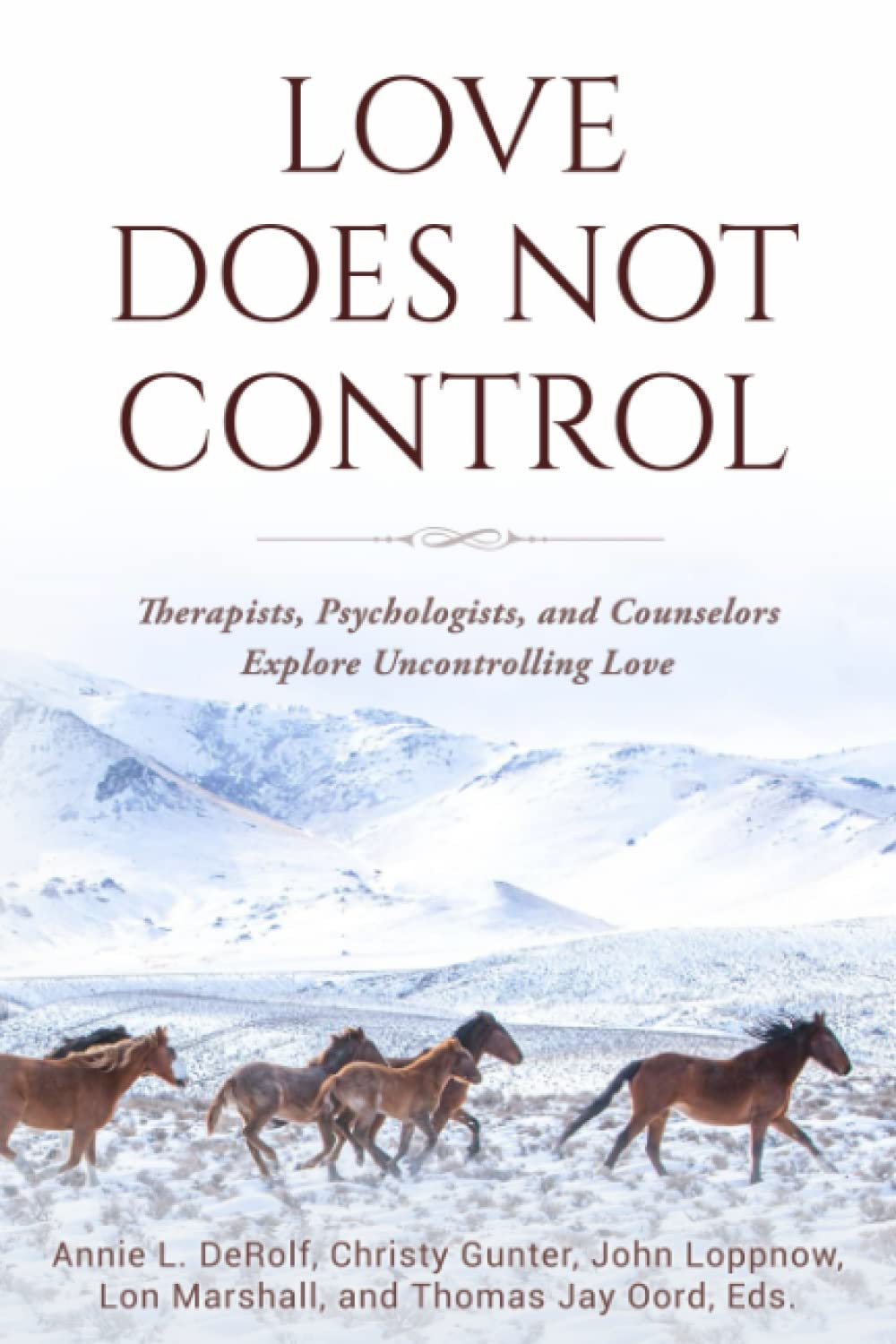 Love Does Not Control: Therapists, Psychologists, and Counselors Explore Uncontrolling Love ...