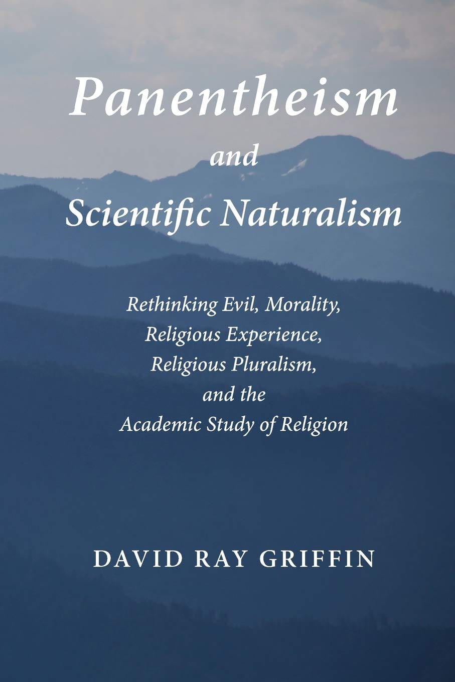 Panentheism and Scientific Naturalism: Rethinking Evil, Morality, Religious Experience ...