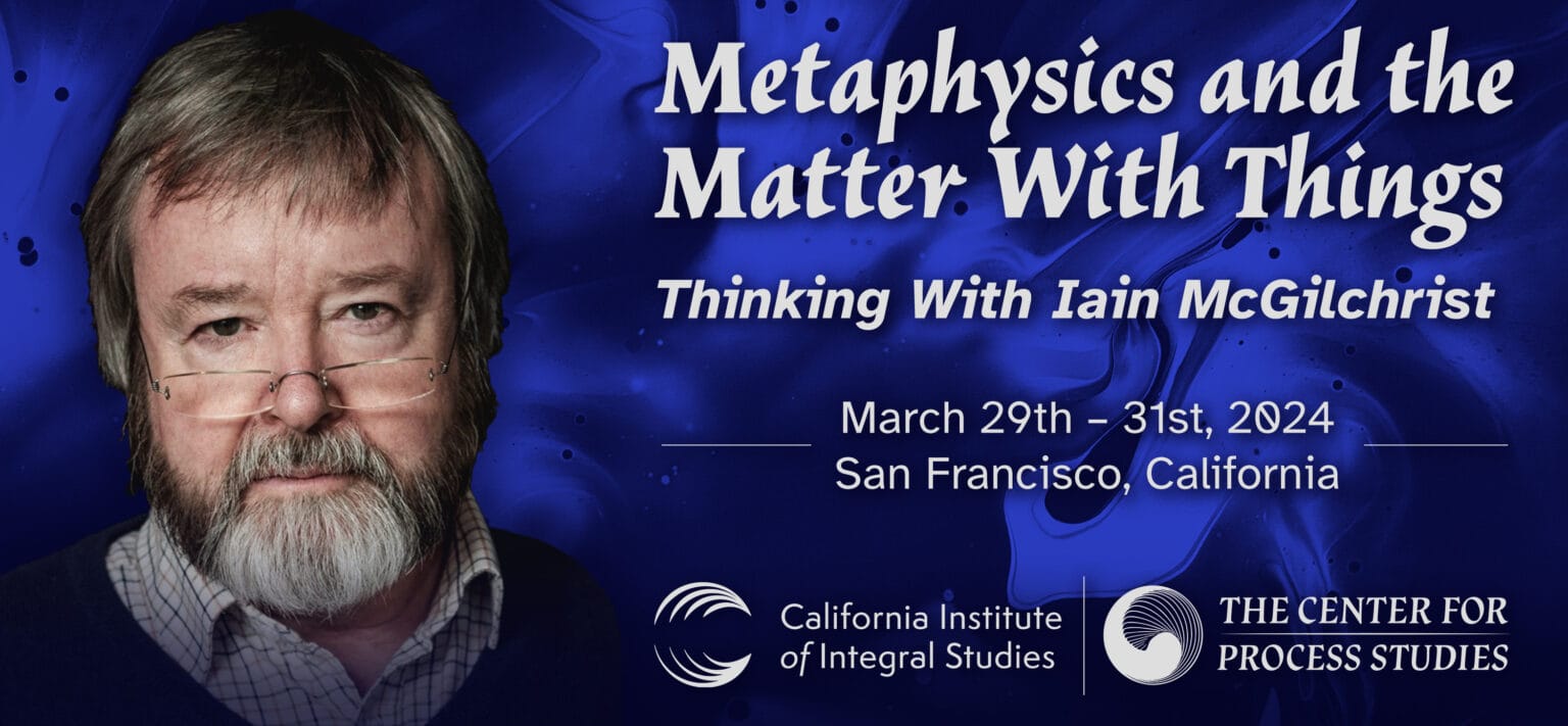 Metaphysics and the Matter With Things: Thinking With Iain McGilchrist ...