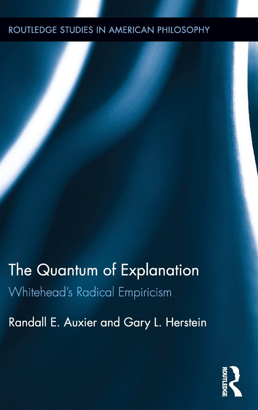 The Quantum of Explanation: Whitehead's Radical Empiricism - Center for ...