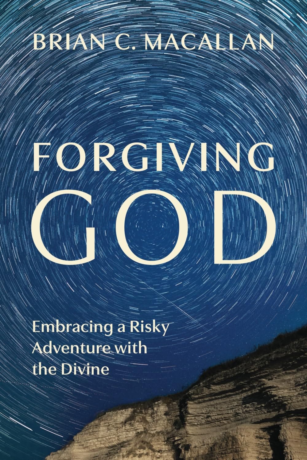 Forgiving God: Embracing a Risky Adventure with the Divine - Center for Process Studies