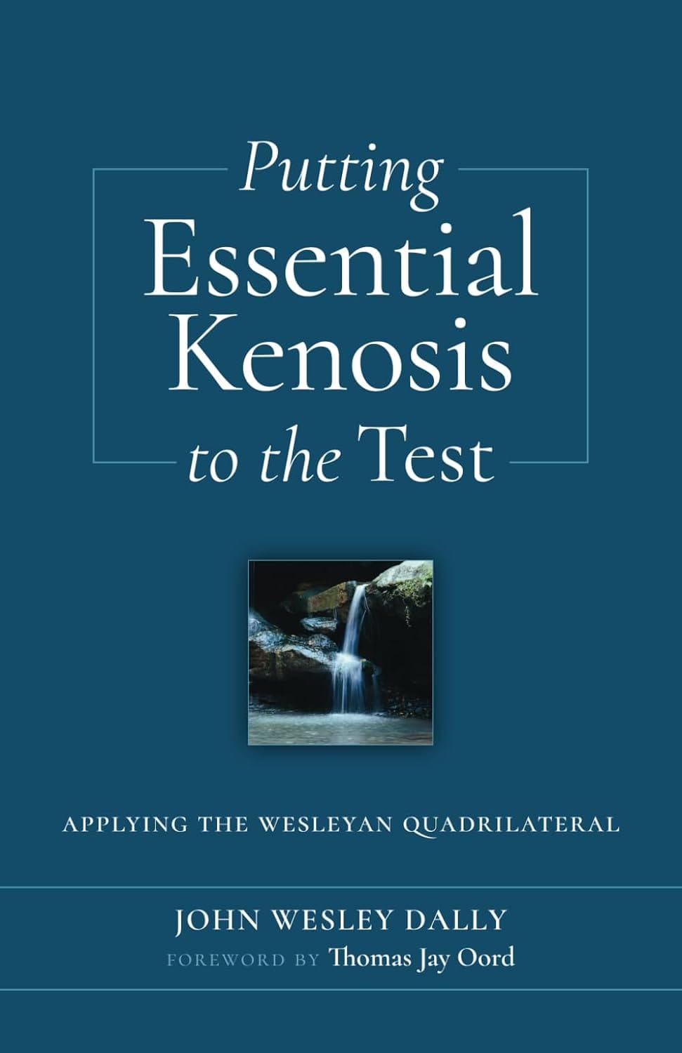 Putting Essential Kenosis to the Test: Applying the Wesleyan ...