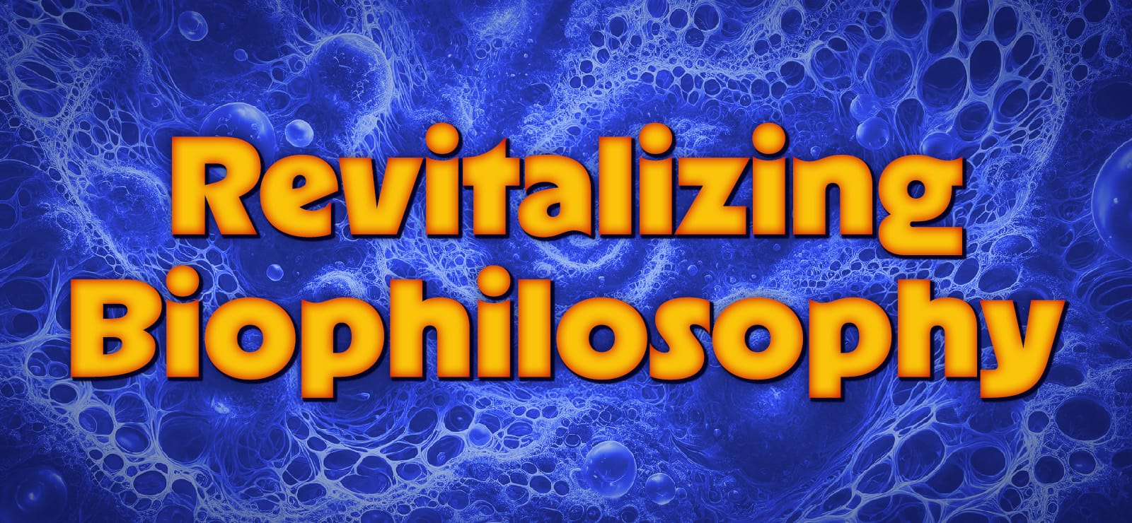 Revitalizing Biophilosophy Online Conference - Center for Process Studies