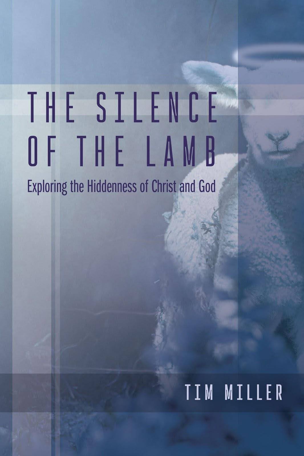 The Silence of the Lamb: Exploring the Hiddenness of Christ and God ...